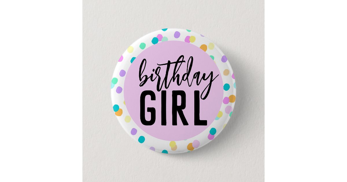 Confetti Birthday Girl Button | Zazzle