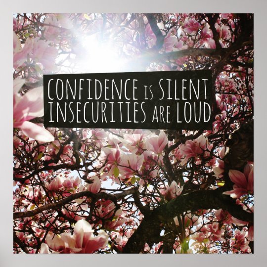 Confidence is Silent Insecurities are LOUD Poster | Zazzle.com