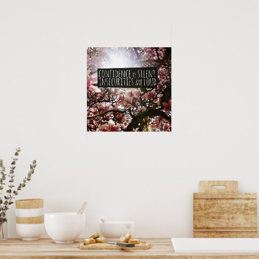 Confidence is Silent Insecurities are LOUD Poster | Zazzle