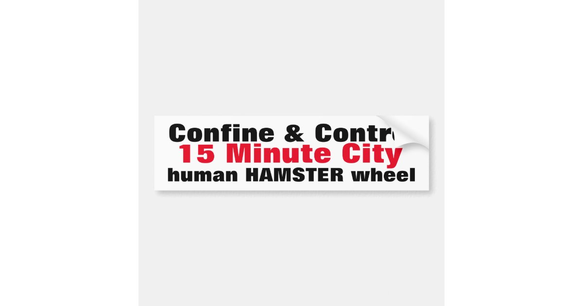 Confine Control 15 Minute City human HAMSTER wheel Bumper Sticker | Zazzle