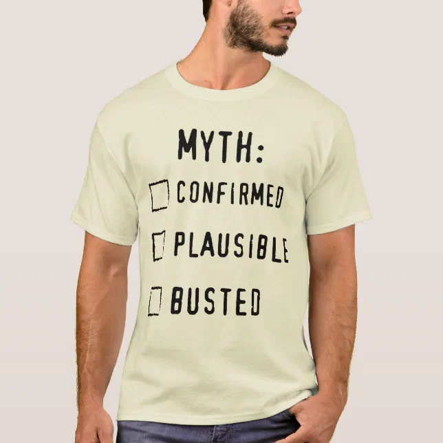 Confirmed/Plausible/BUSTED T-Shirt | Zazzle