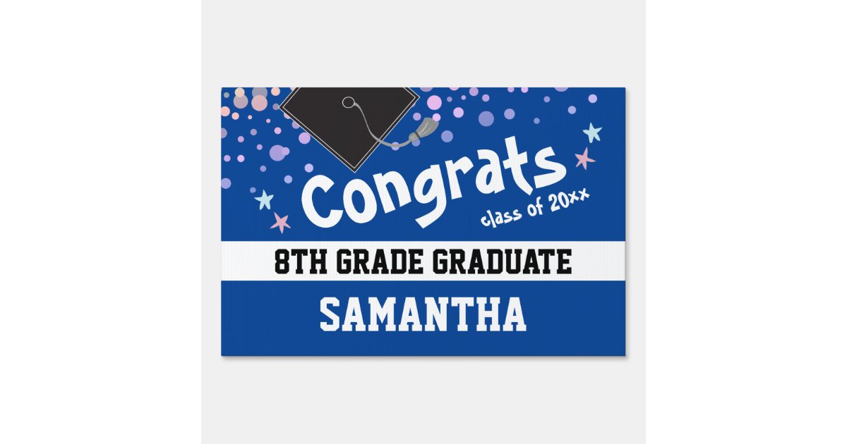 Congrats 8th Grade Graduate Confetti Blue Sign | Zazzle