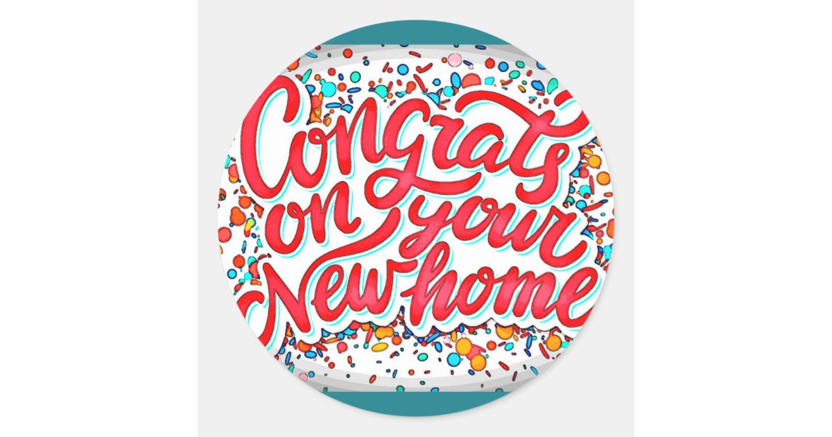 Congrats New Home Classic Round Sticker | Zazzle