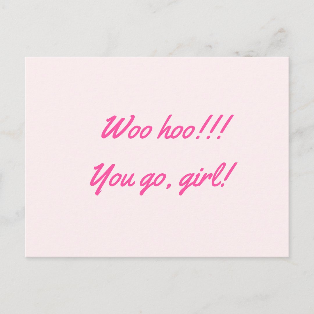 Congrats "Woo hoo!!! You go, girl!" hot pink Postcard | Zazzle