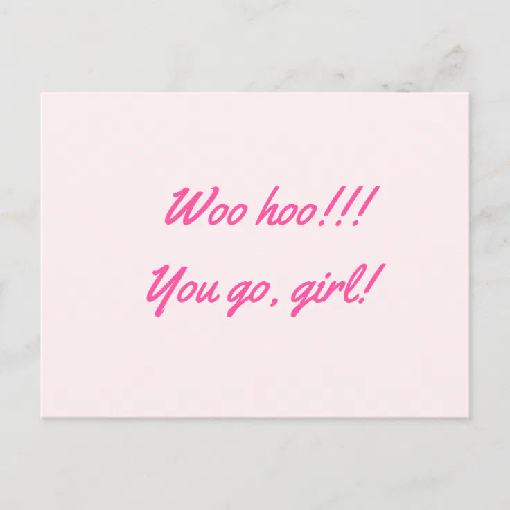 Congrats "Woo hoo!!! You go, girl!" hot pink Postcard | Zazzle