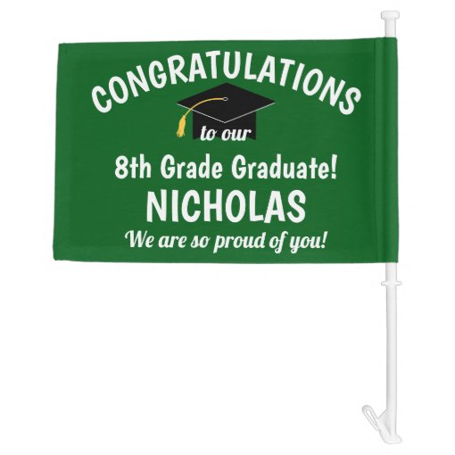 Congratulations 8th Grade Graduation Green Car Flag | Zazzle