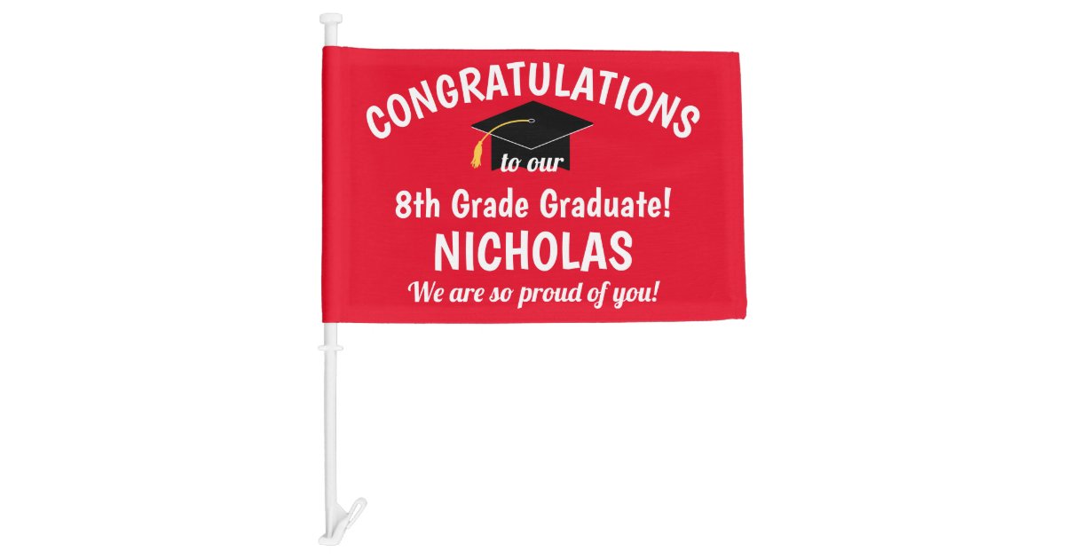 Congratulations 8th Grade Graduation Red Car Flag | Zazzle