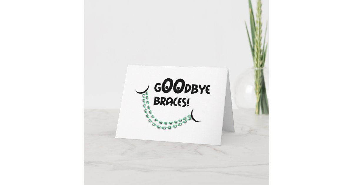 Congratulations Braces Off - Goodbye Braces Smile Card | Zazzle