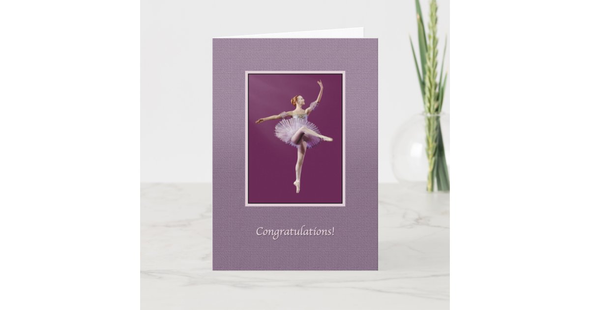 Congratulations, Dance Recital, Ballet Card | Zazzle
