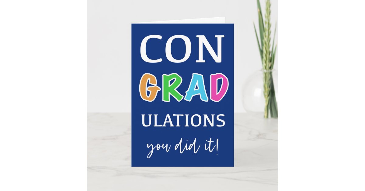 Congratulations Grad You Did it Graduation Card | Zazzle