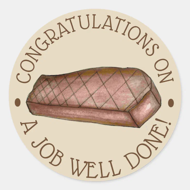 Congratulations on a Job Well Done Steak Congrats Classic Round Sticker ...