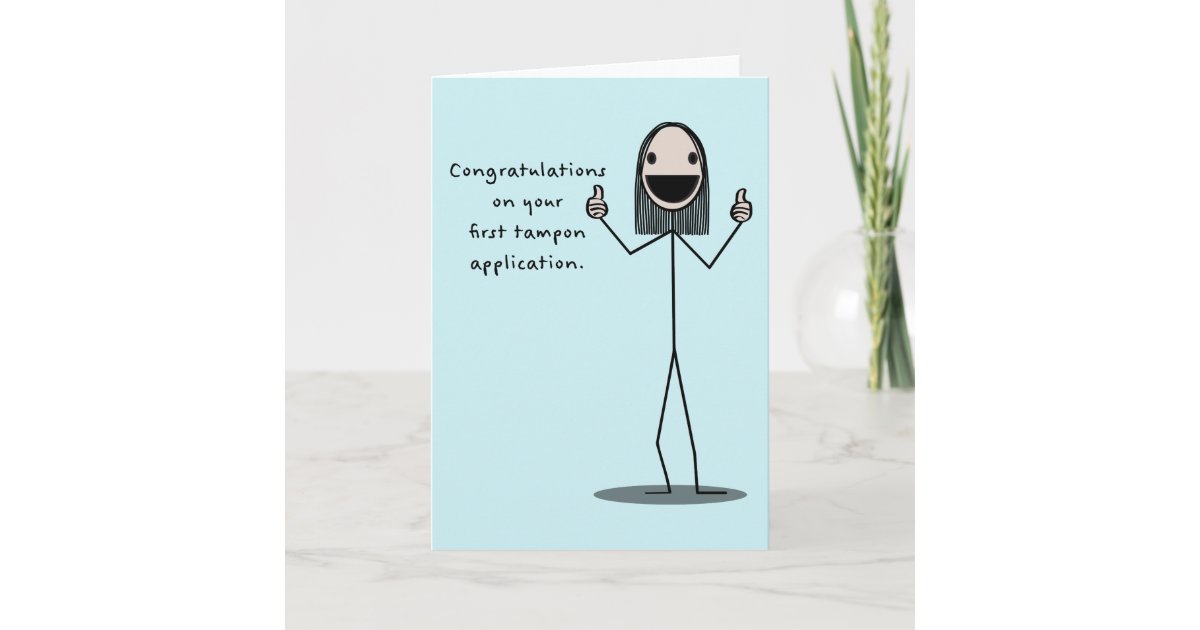 Congratulations On Your First Tampon Application Card | Zazzle