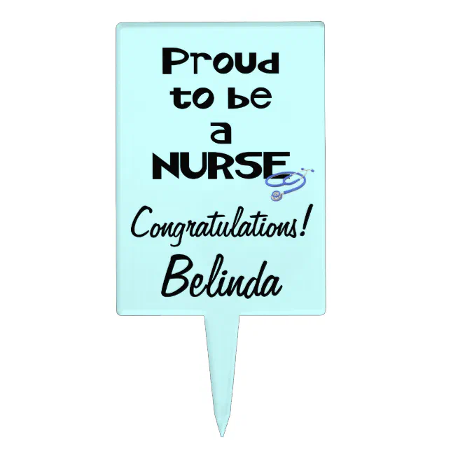 Congratulations!-Proud to be a Nurse+Name Cake Topper | Zazzle