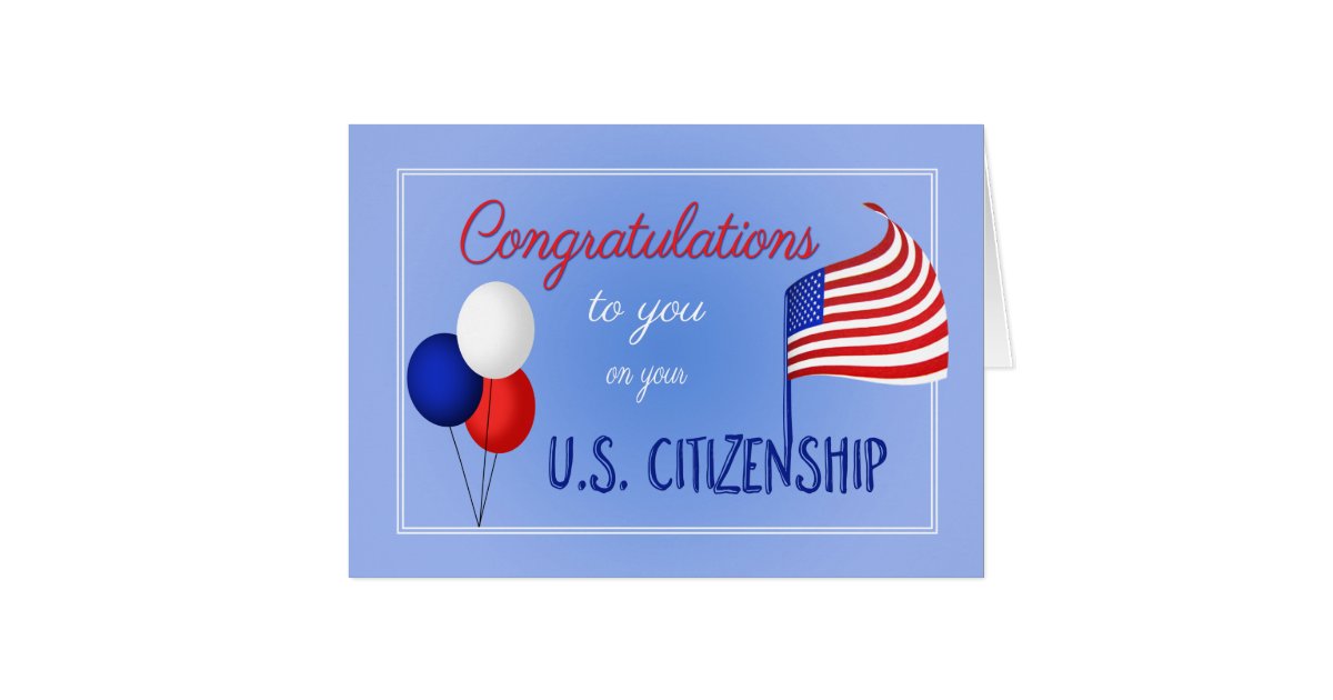 Congratulations US Citizenship US Flag and Balloon Card | Zazzle