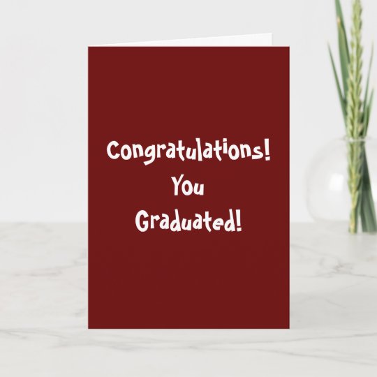 Congratulations! You Graduated! Card | Zazzle.com