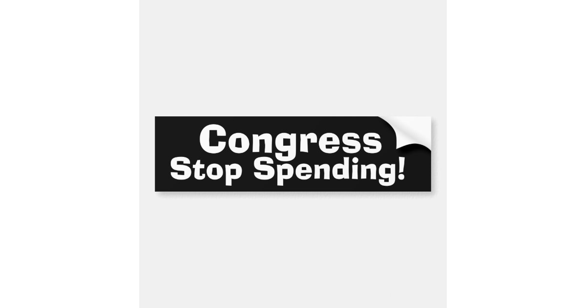 Congress Stop Spending! Bumper Sticker | Zazzle