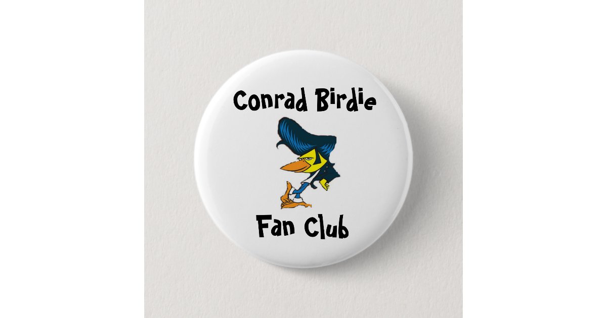 Conrad Birdie Fan Club Pinback Button | Zazzle