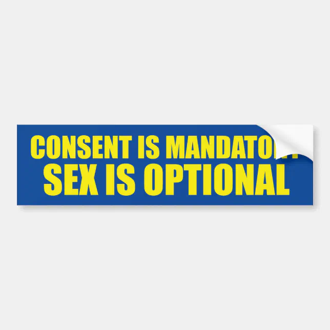 Consent Is Mandatory Bumper Sticker | Zazzle