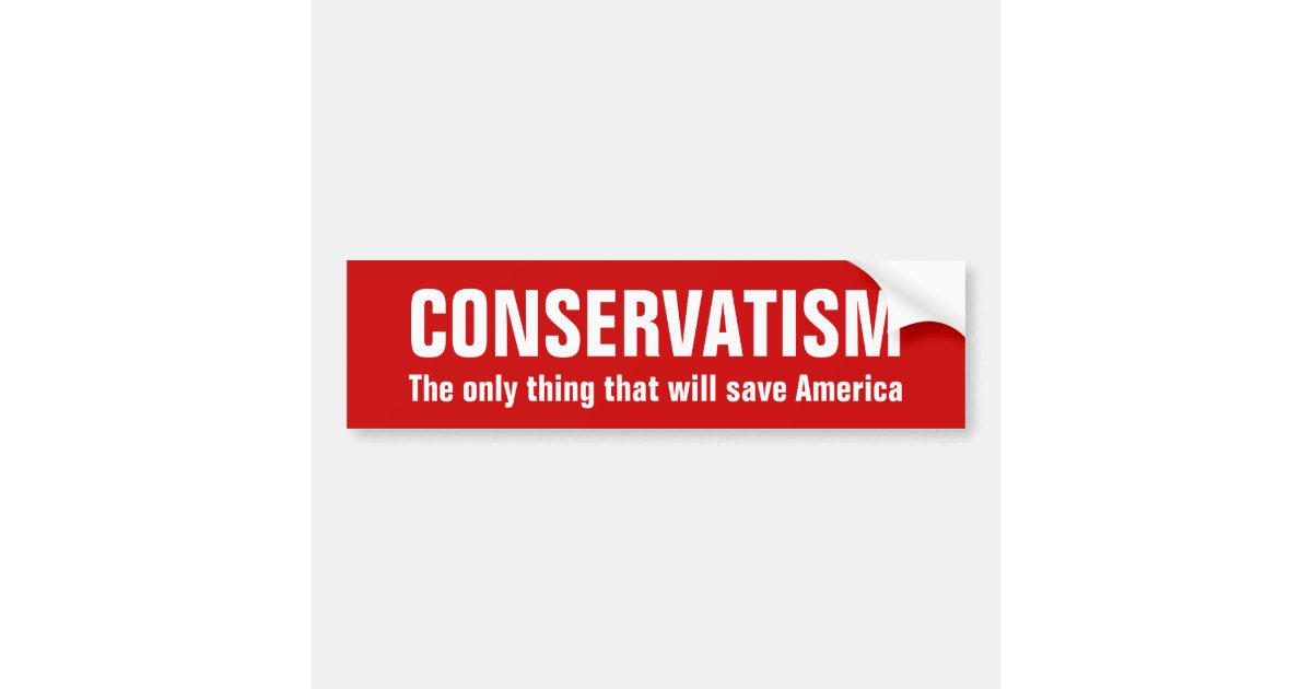 CONSERVATISM, The only thing that will save Ame... Bumper Sticker | Zazzle
