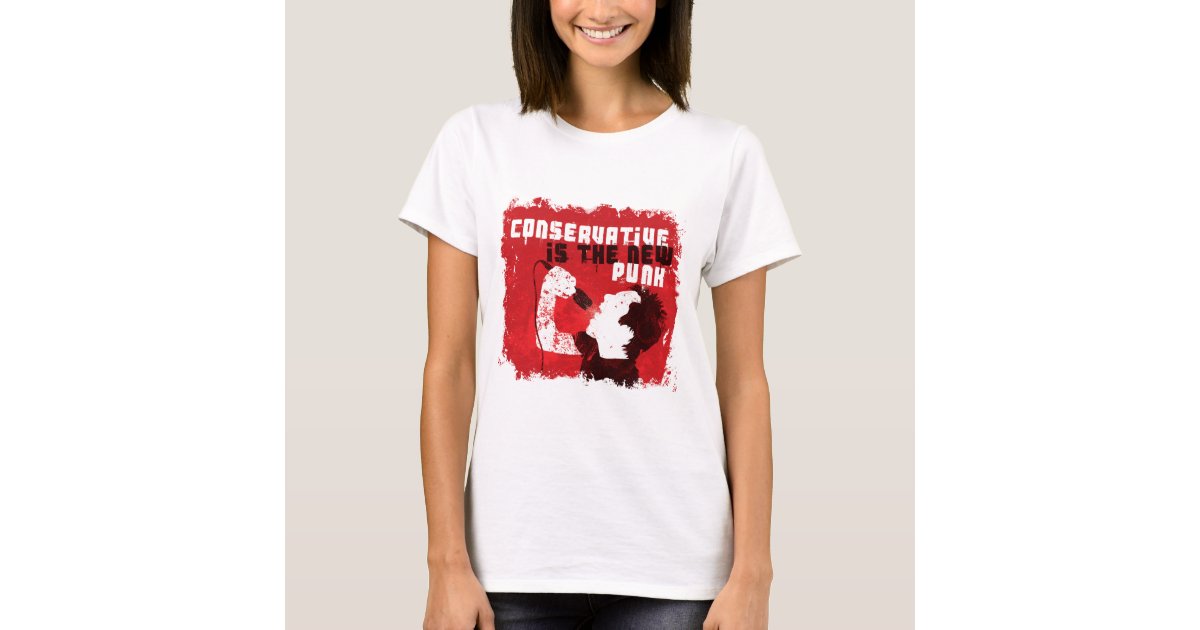 Conservative Is the New Punk T-Shirt | Zazzle