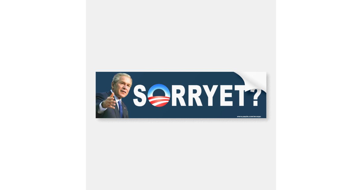Conservative "Sorryet?" bumper sticker | Zazzle
