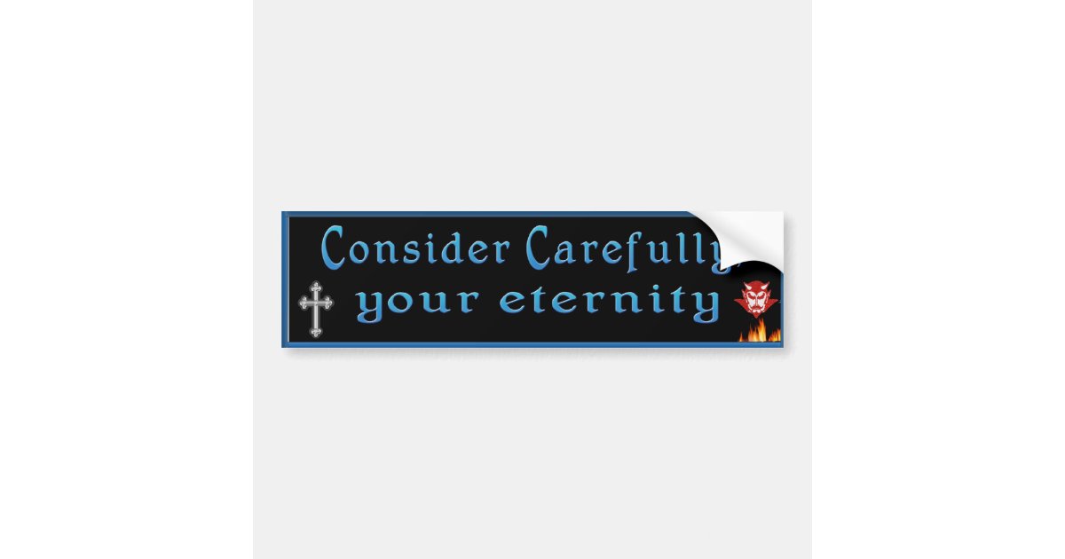 consider your eternity bumper sticker | Zazzle