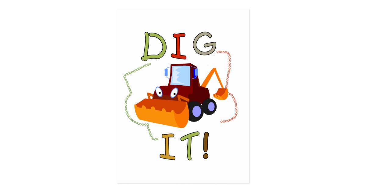 Constuction Vehicle Dig It Tshirts and Gifts Postcard | Zazzle.com