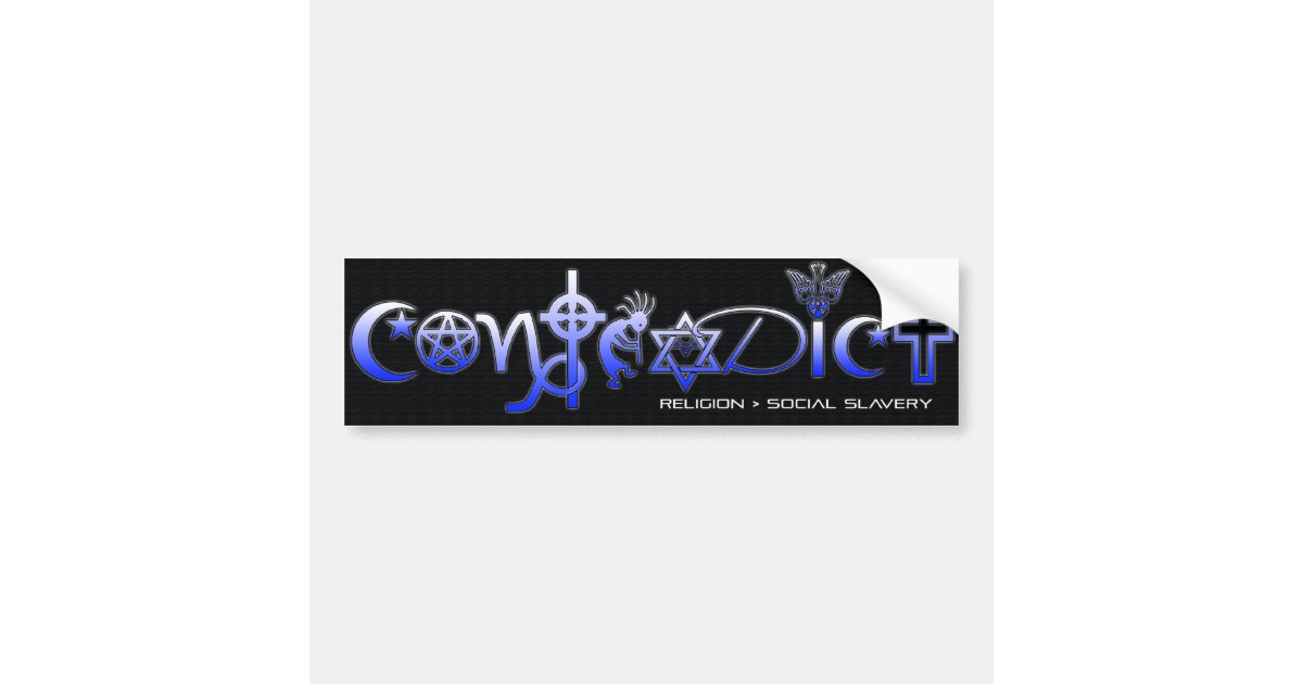 'CONTRADICT' Religion > Social Slavery Bumper Sticker | Zazzle.com