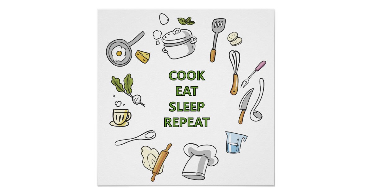 Cook Eat Sleep Repeat Poster | Zazzle
