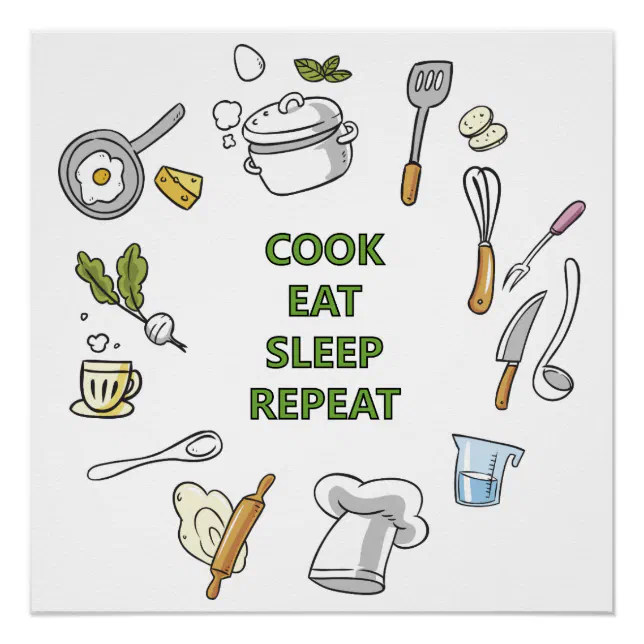 Cook Eat Sleep Repeat Poster | Zazzle