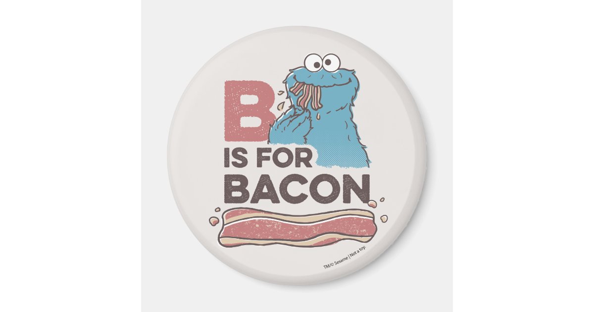 Cookie Monster | B is for Bacon Magnet | Zazzle