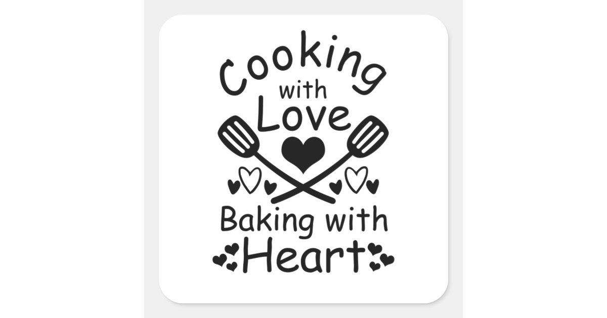 Cooking With Love Baking With Heart Square Sticker | Zazzle