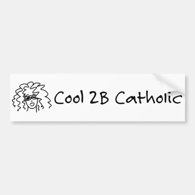 Cool 2B Catholic Bumper Sticker | Zazzle
