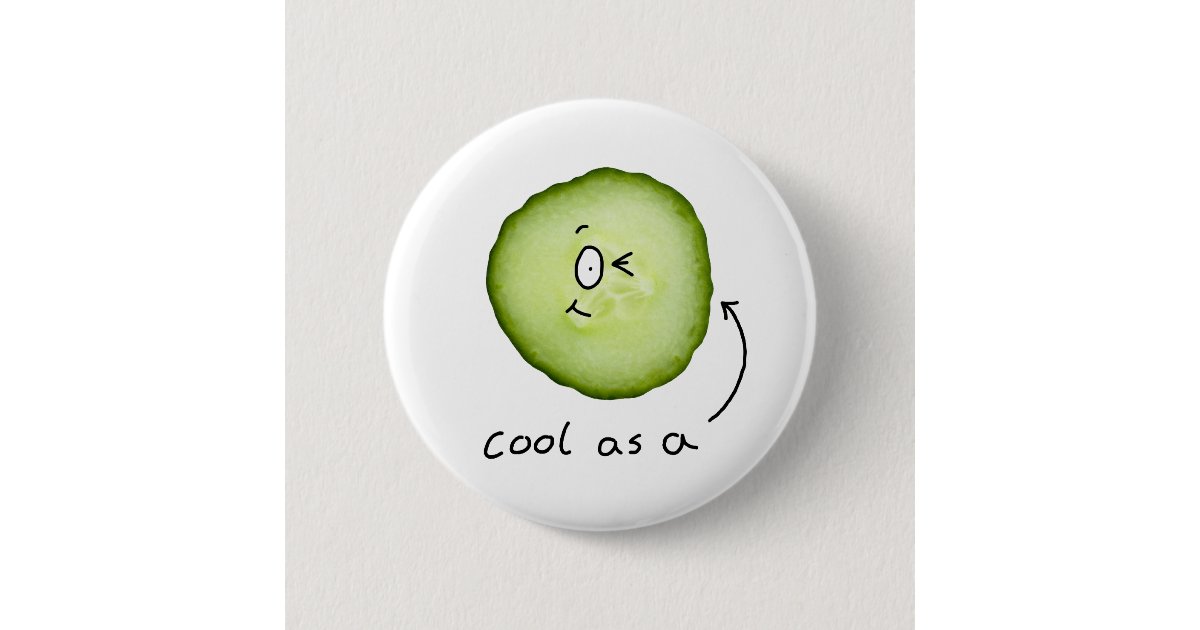 cool as a cucumber badge pinback button | Zazzle