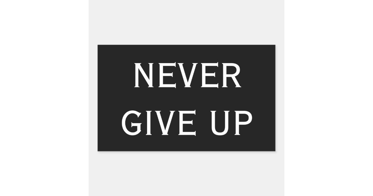 Cool Custom Color Black Never Give Up Stickers | Zazzle Cool Custom Color Black Never Give Up Stickers | Zazzle