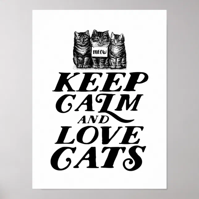 Cool Cute Keep Calm Love Cats Poster for Cat Lover | Zazzle