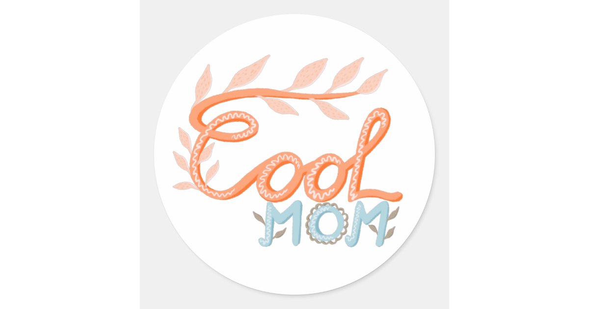 Cool Mom Hand Lettering Mother Classic Round Sticker | Zazzle