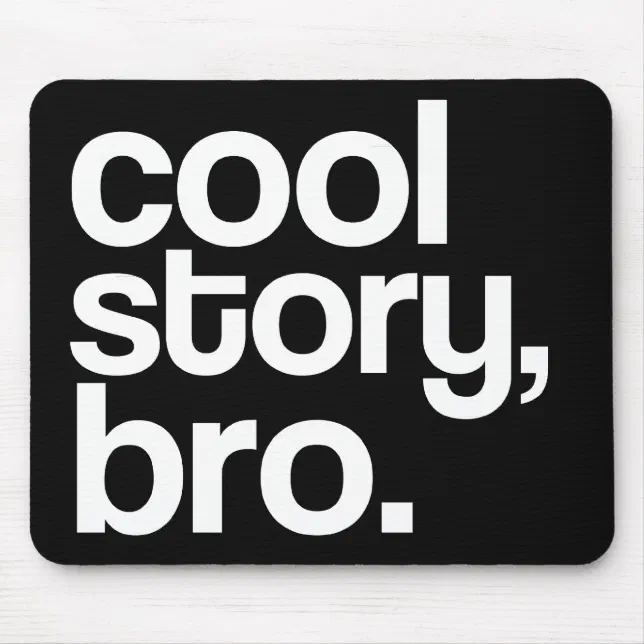 cool story, bro. mousepad | Zazzle