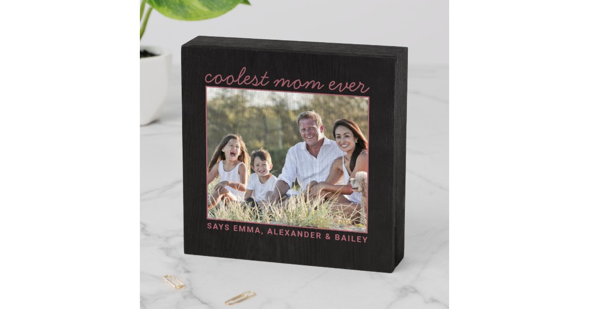 Coolest Mom Ever Personalized Photo Wooden Box Sign | Zazzle