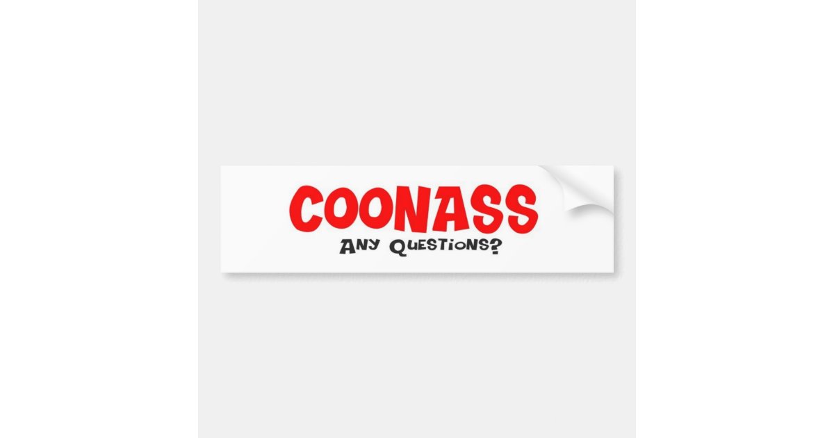 CoonAss - Any Questions Bumper Sticker | Zazzle