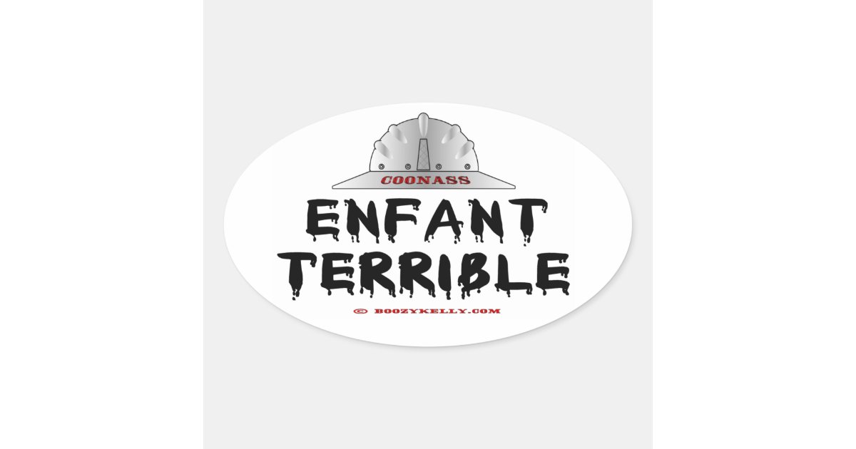 Coonass,Enfant Terrible,Roughneck,Oil,Gas,Rigs Oval Sticker | Zazzle