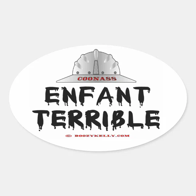 Coonass,Enfant Terrible,Roughneck,Oil,Gas,Rigs Oval Sticker | Zazzle