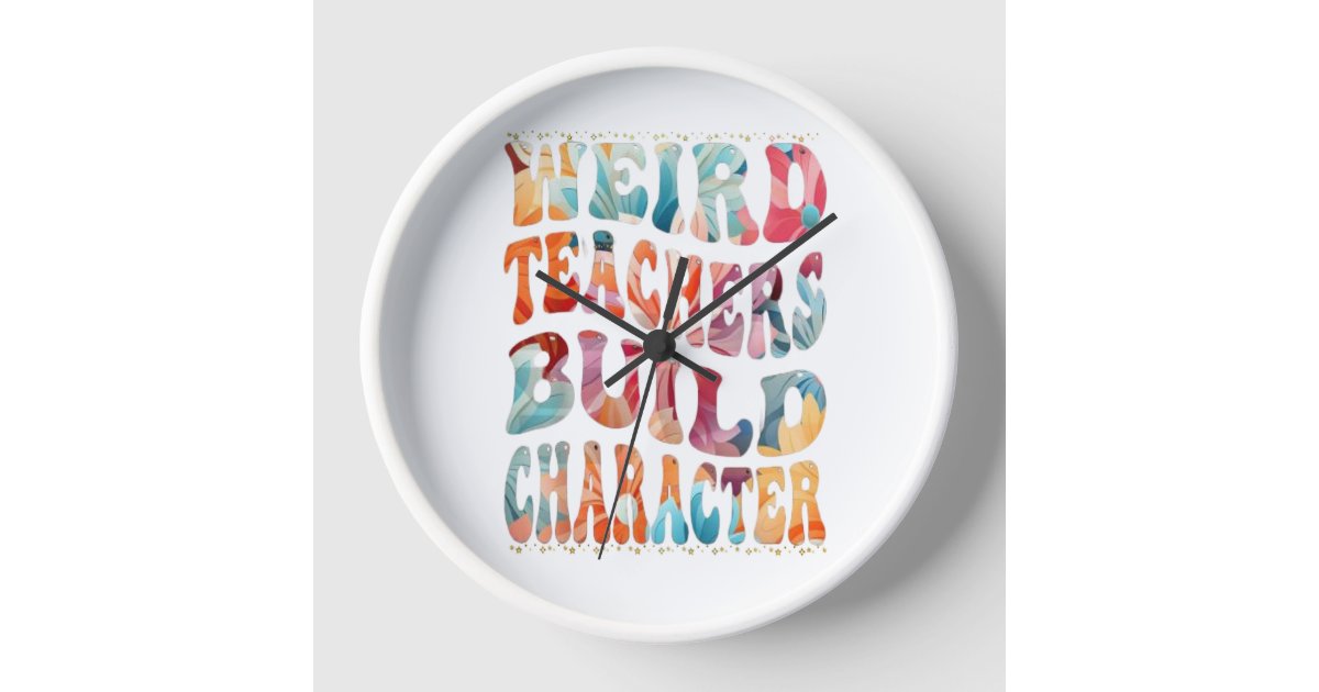 Copy of Weird Teachers Build Character Clock | Zazzle