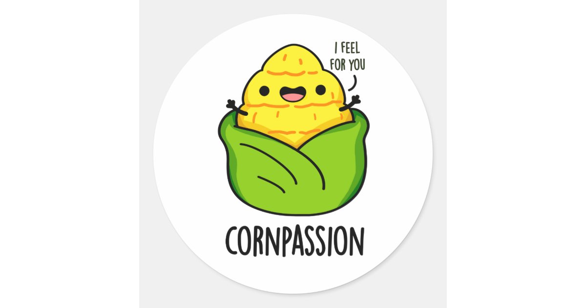 Cornpassion Funny Compassionate Corn Pun Classic Round Sticker | Zazzle