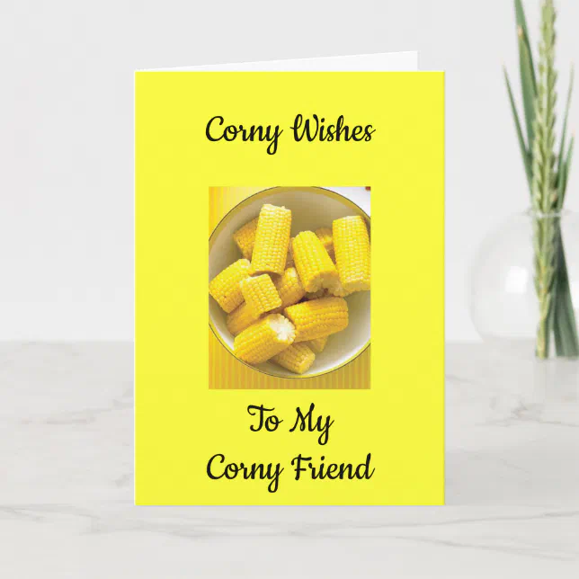 "CORNY WISHES TO MY CORNY FRIEND" CARD | Zazzle