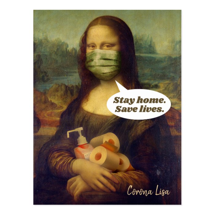 Corona Lisa (Mona Lisa) Stay Home. Save Lives Postcard | Zazzle.com