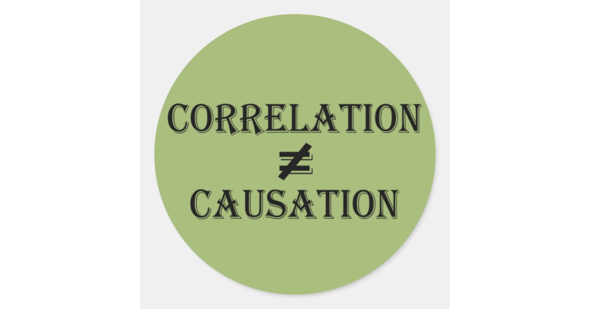Correlation Does Not Equal Causation Classic Round Sticker | Zazzle