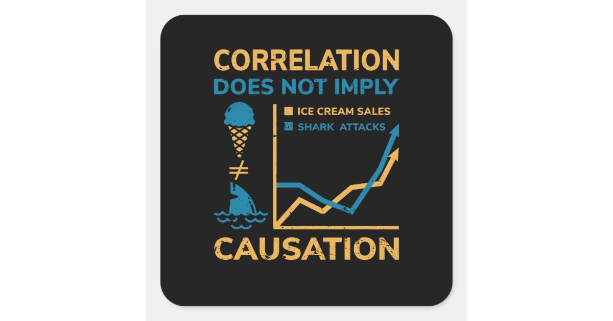 Correlation Does Not Equal Causation Square Sticker | Zazzle