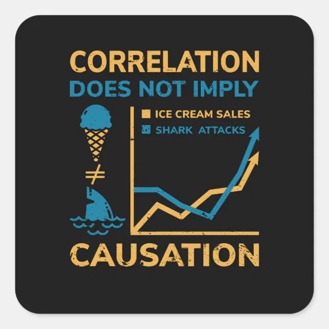 Correlation Does Not Equal Causation Square Sticker | Zazzle