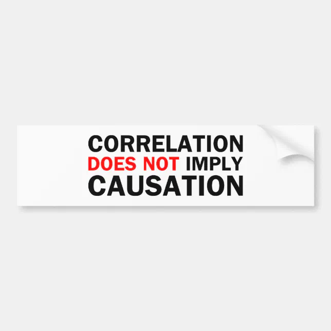 Correlation Does Not Imply Causation Bumper Sticker | Zazzle
